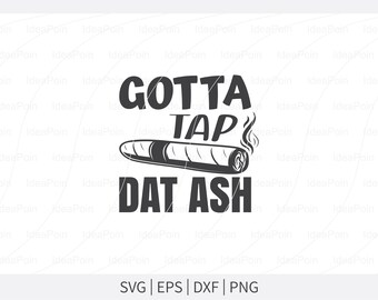 Gotta Tap Dat Ash | Etsy