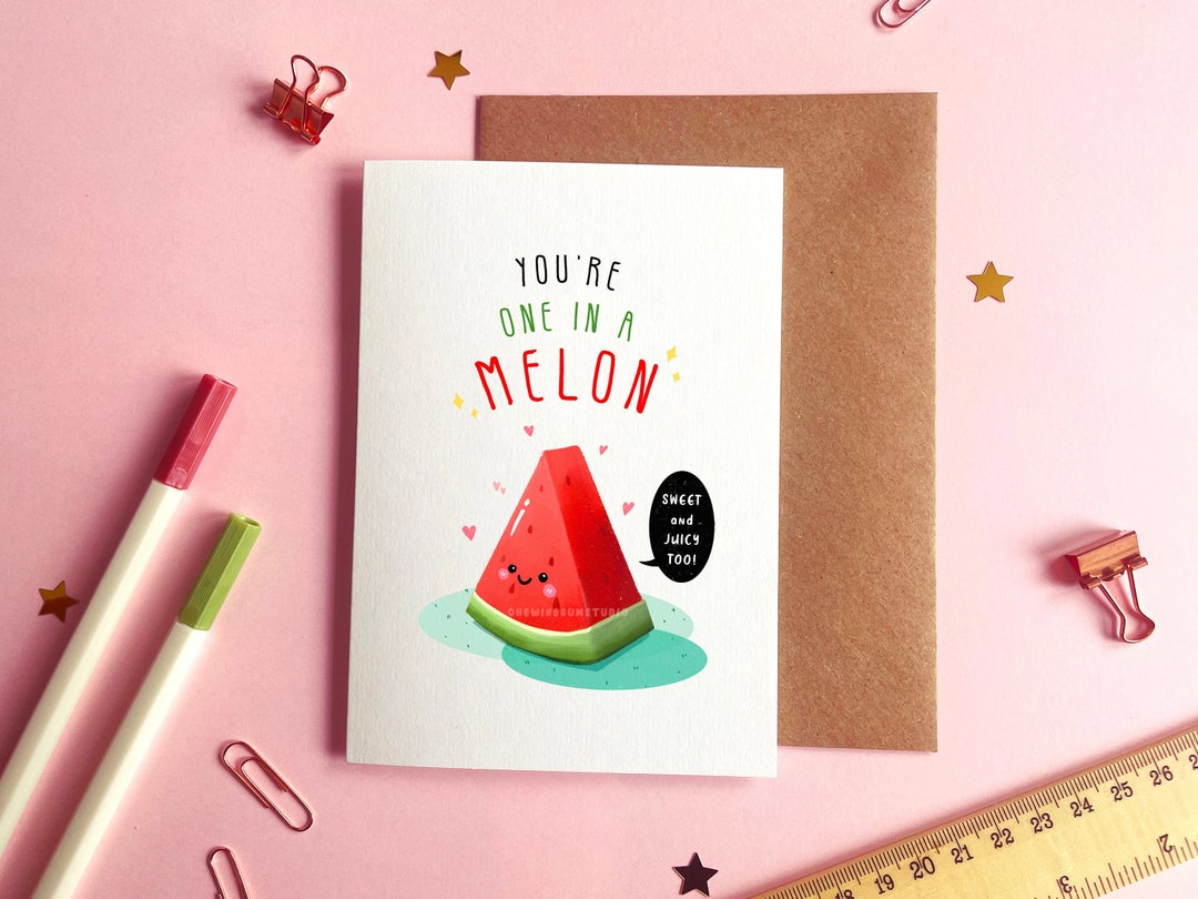 You Are One in A Melon Card | Watermelon Card, Watermelon Anniversary ...