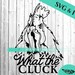 What the Cluck SVG & PNG, 2 Files, Digital Download, Rooster SVG - Etsy