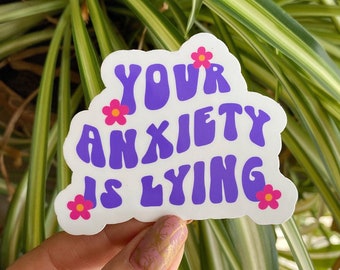 Your Anxiety is Lying Sticker, Mental Health Sticker, Don't Trust Your ...