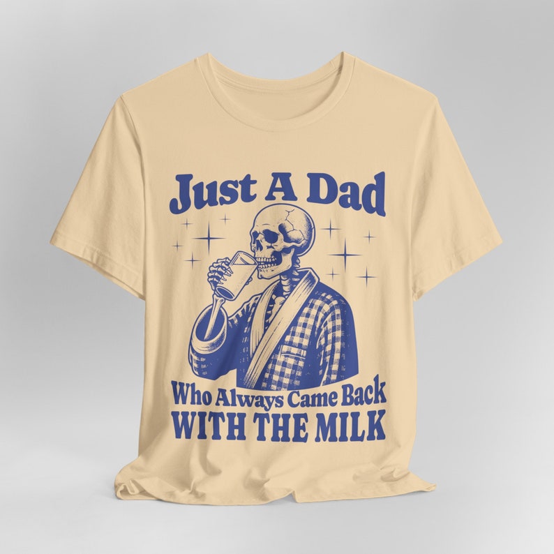 Just A Dad Who Always Came Back With the Milk, Dad Shirt, Father's Day ...