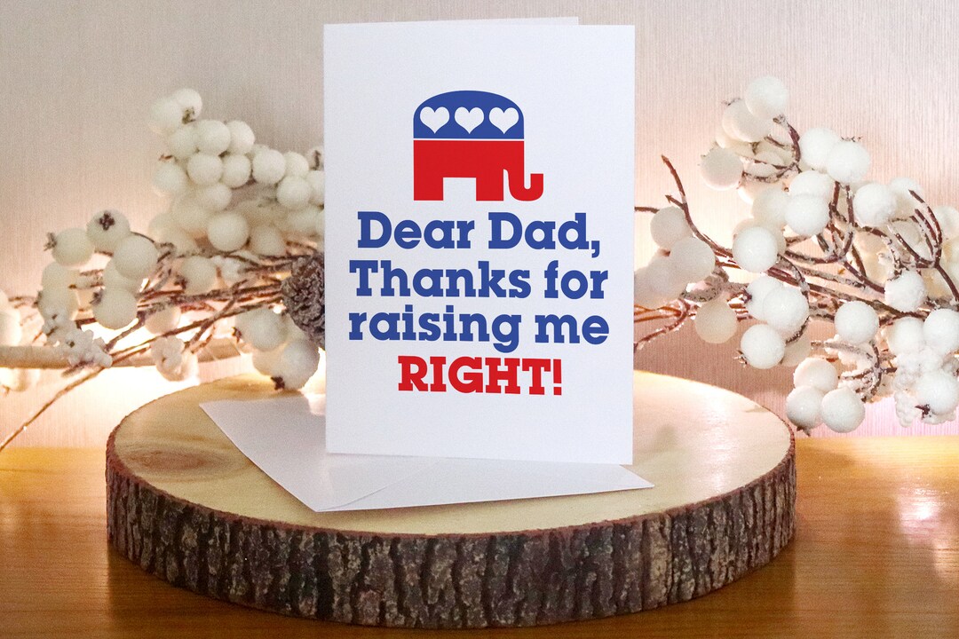 Republican Fathers Day Card, Dad Thanks for Raising Me Right for ...