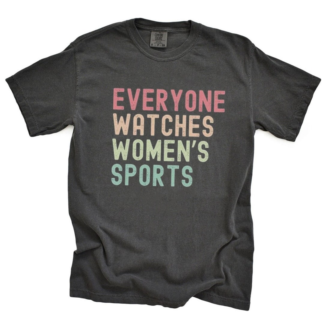 Everyone Watches Womens Sports Comfort Colors Tees, Women's Sports ...