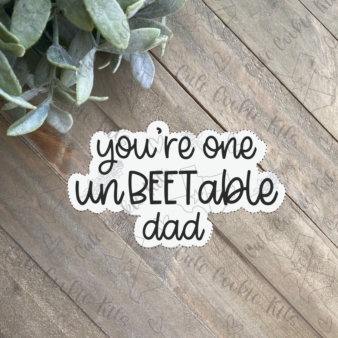 You’re One Unbeetable Dad Cookie Cutter - Perfect for Father’s Day, Dad ...