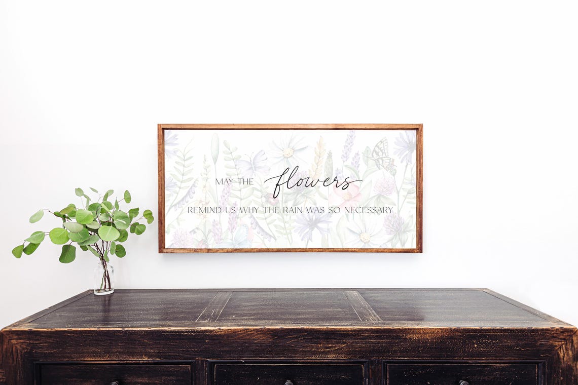 May the Flowers Remind Us Sign - Farmhouse Wall Decor - Inspirational ...
