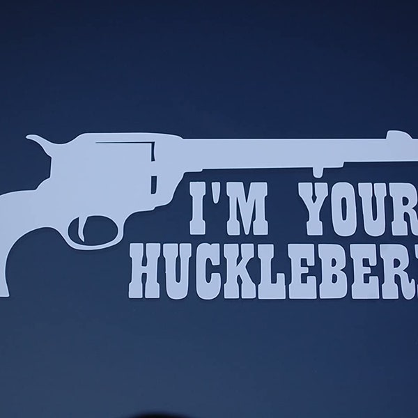 I M Your Huckleberry Decal - Etsy