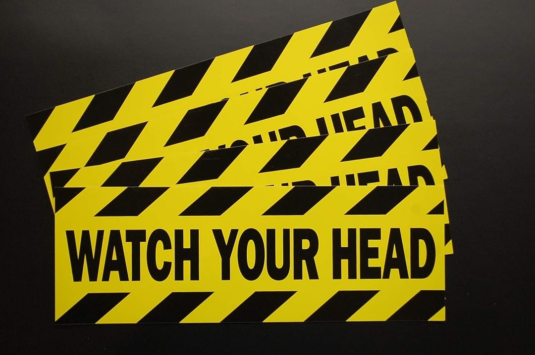 Watch Your Head Sticker Vinyl Decal (4 Pack) 8" X 2.75" Indoor Use Only ...