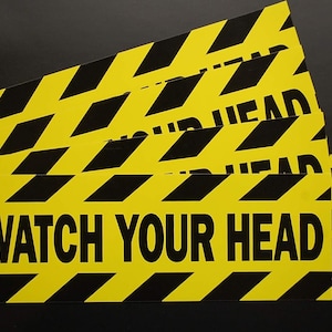 Watch Your Head Sticker Vinyl Decal (4 Pack) 8" X 2.75" Indoor Use Only ...