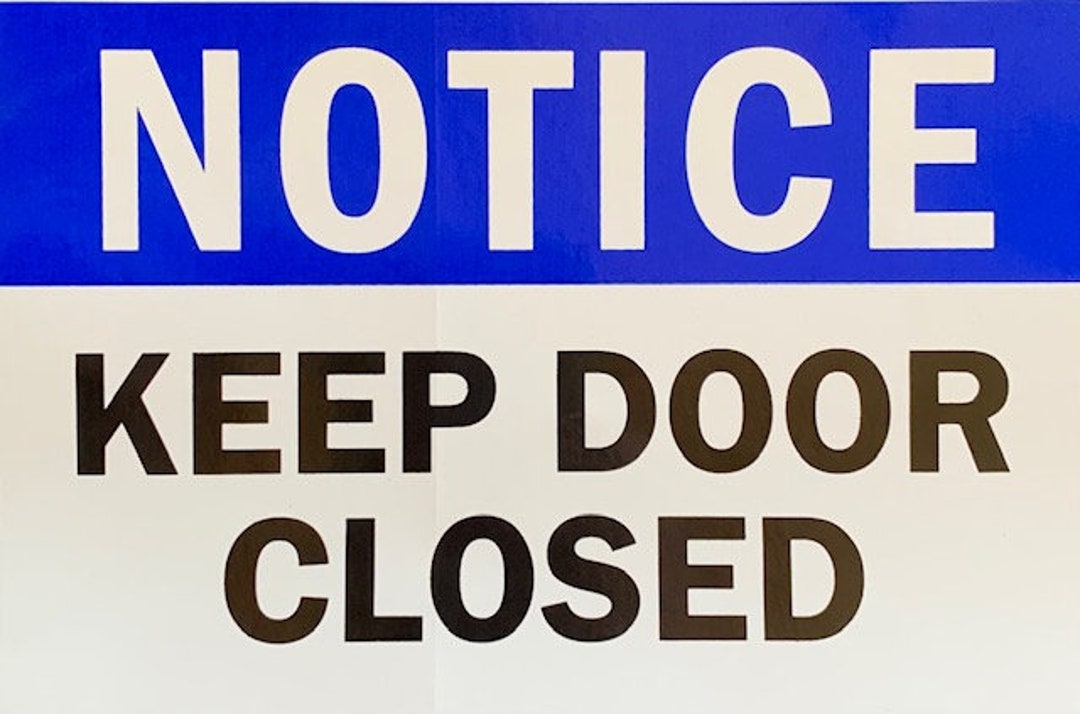 Notice- Keep Door Closed Vinyl Sticker 6" X 4" Safety Indoor Outdoor ...