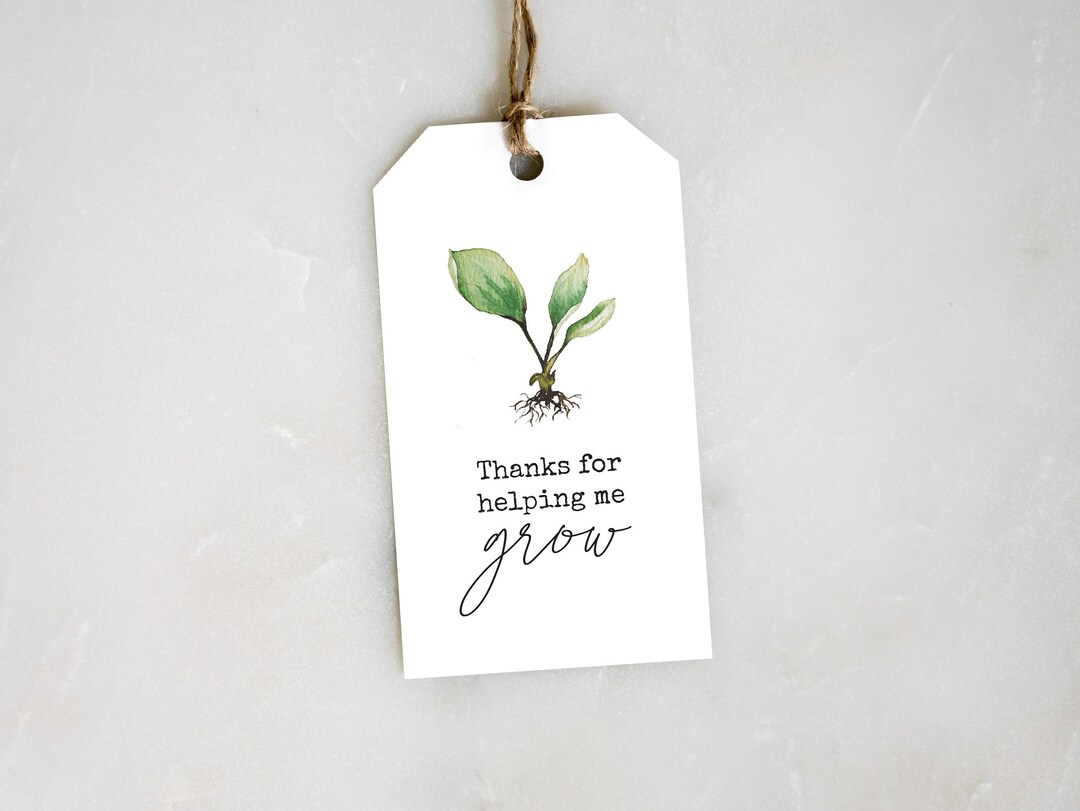 Thanks for Helping Me Grow, Teacher Appreciation Tag, Teacher Thank You ...