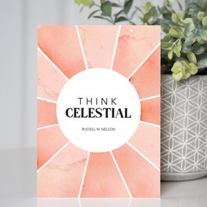 Think Celestial Printable Wall Art | Russell M. Nelson Quote | LDS Art ...