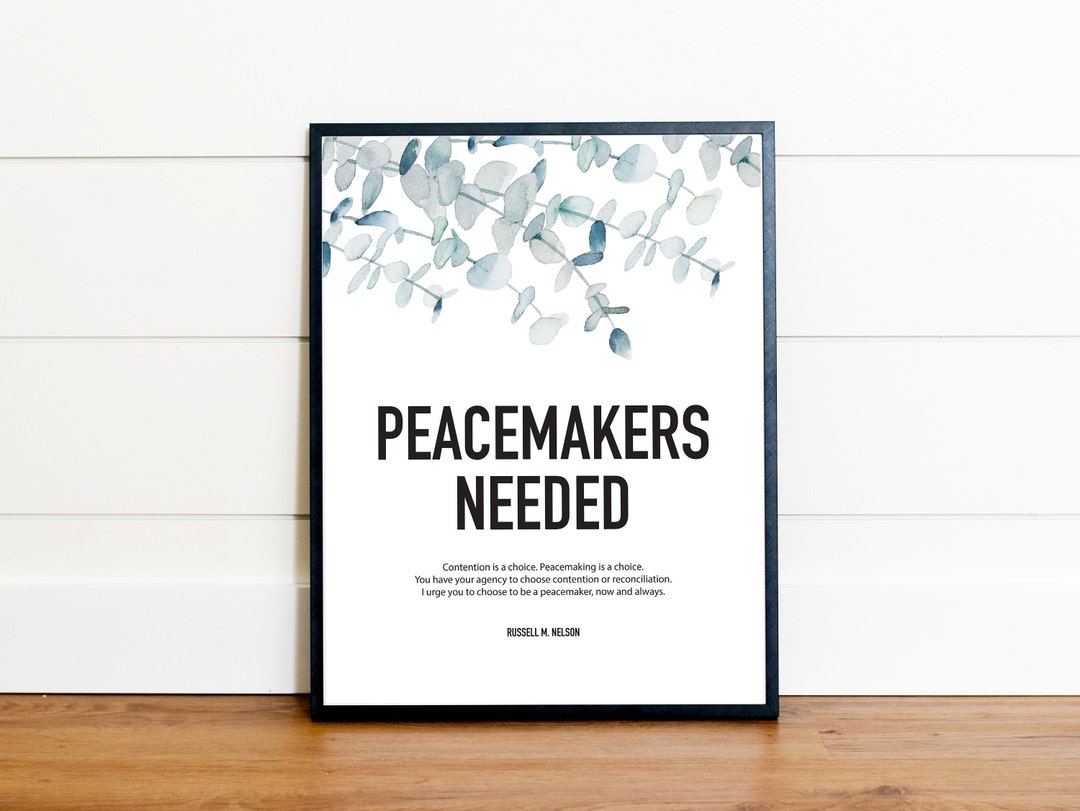 Peacemakers Needed | Russell Nelson Quote | Printable LDS Art | 2023 ...