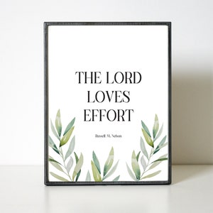 The Lord Loves Effort | Russell Nelson Quote | Printable LDS Art ...