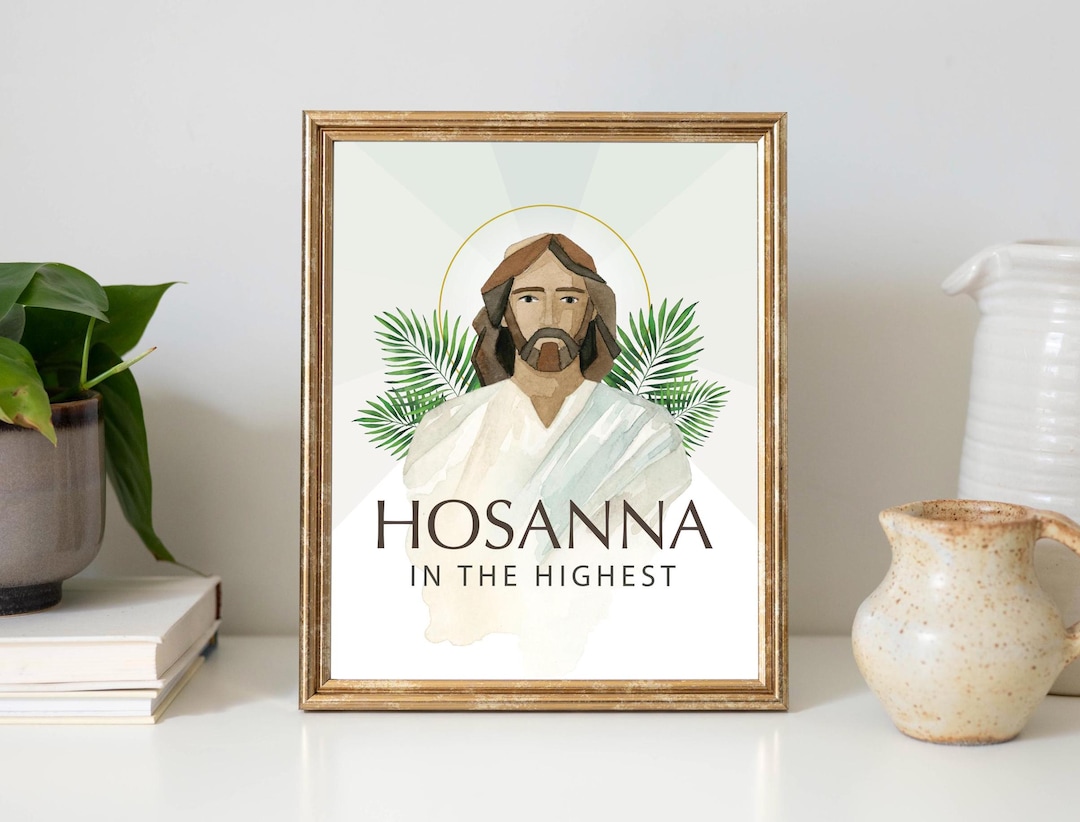 Hosanna in the Highest | Printable Christian Easter Art | LDS Easter ...