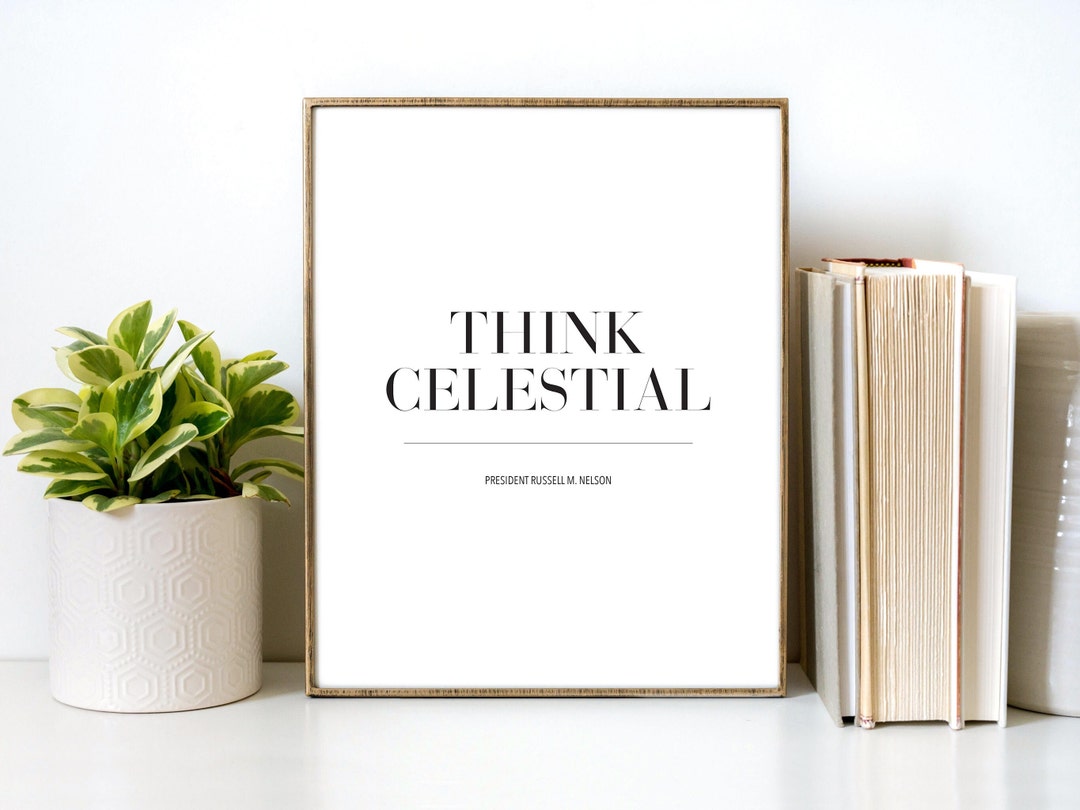 Think Celestial Printable Art Russell Nelson Quote LDS General ...