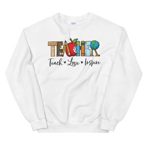 Teacher Teach Love Inspire Sweatshirt Teacher Shirts Teacher Gifts ...
