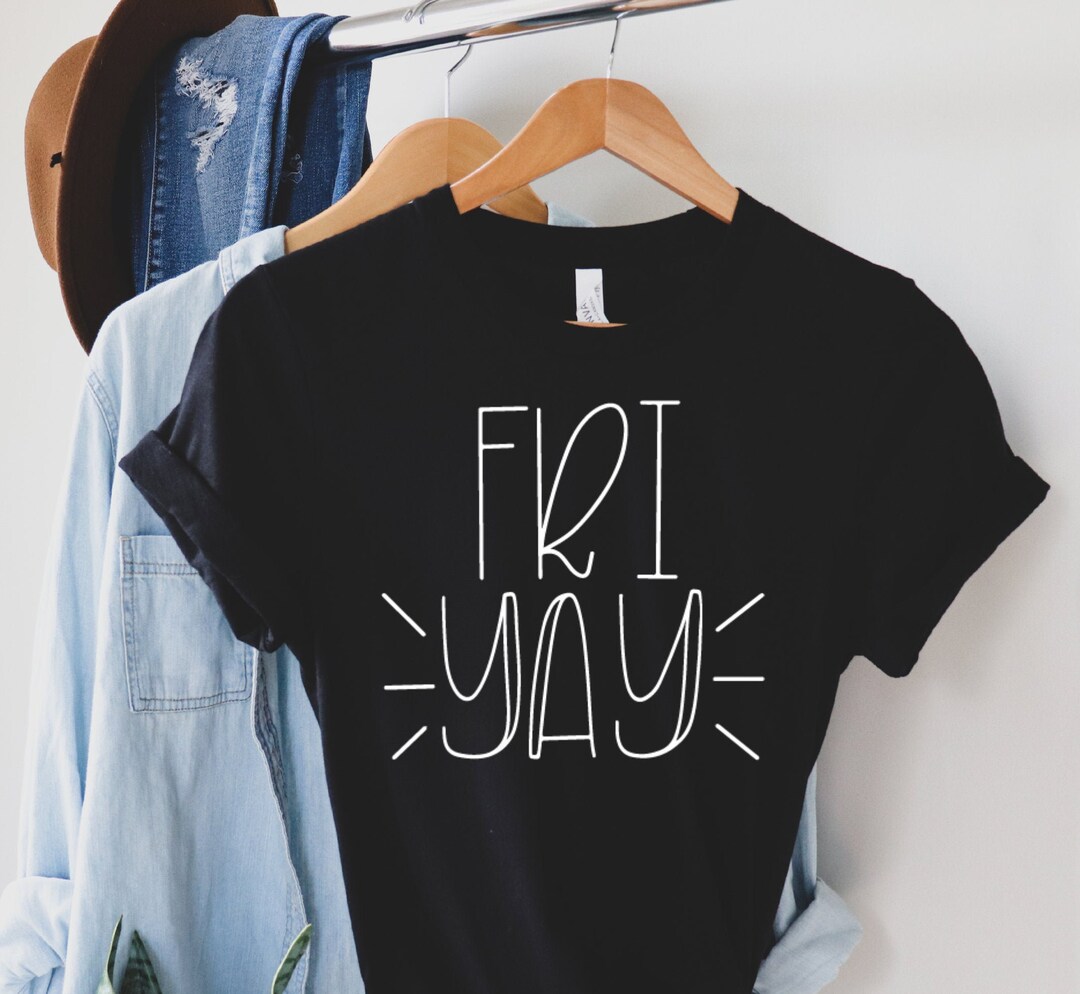 Friyay Shirt Fri-yay T-shirt Teacher T Shirt Funny Teacher Shirt Funny ...