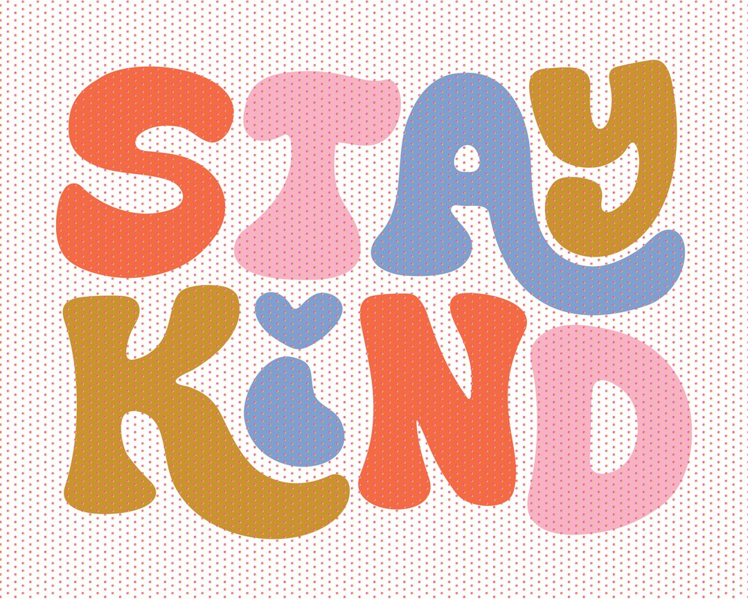 Stay Kind PNG SVG Digital Download Happy Svg Inspirational Svg Be Kind ...