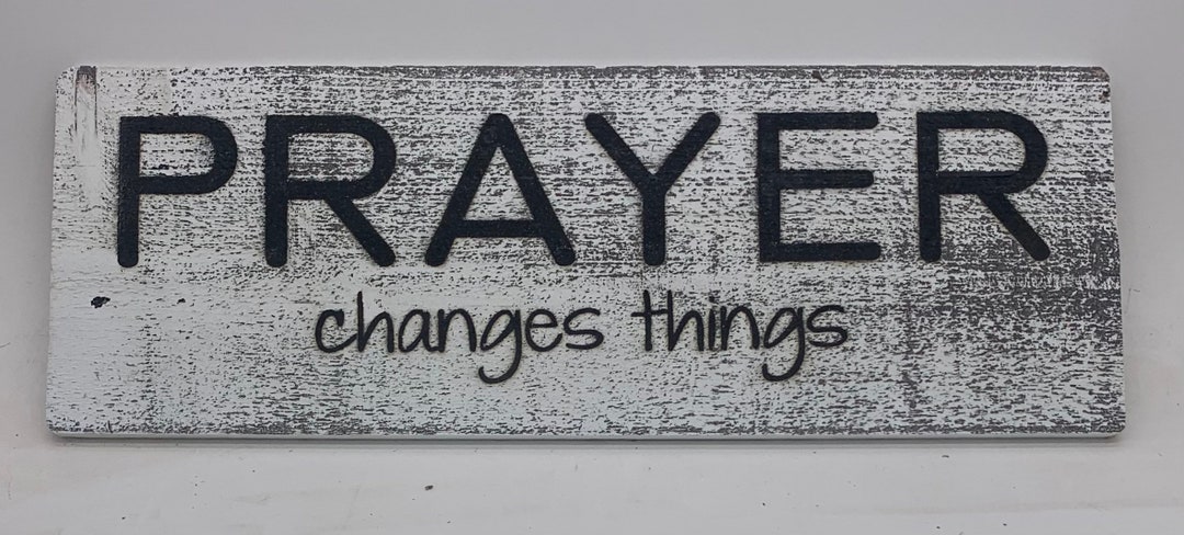 Prayer Changes Things Sign, Laser Engraved Sign, Country Rustic Sign ...