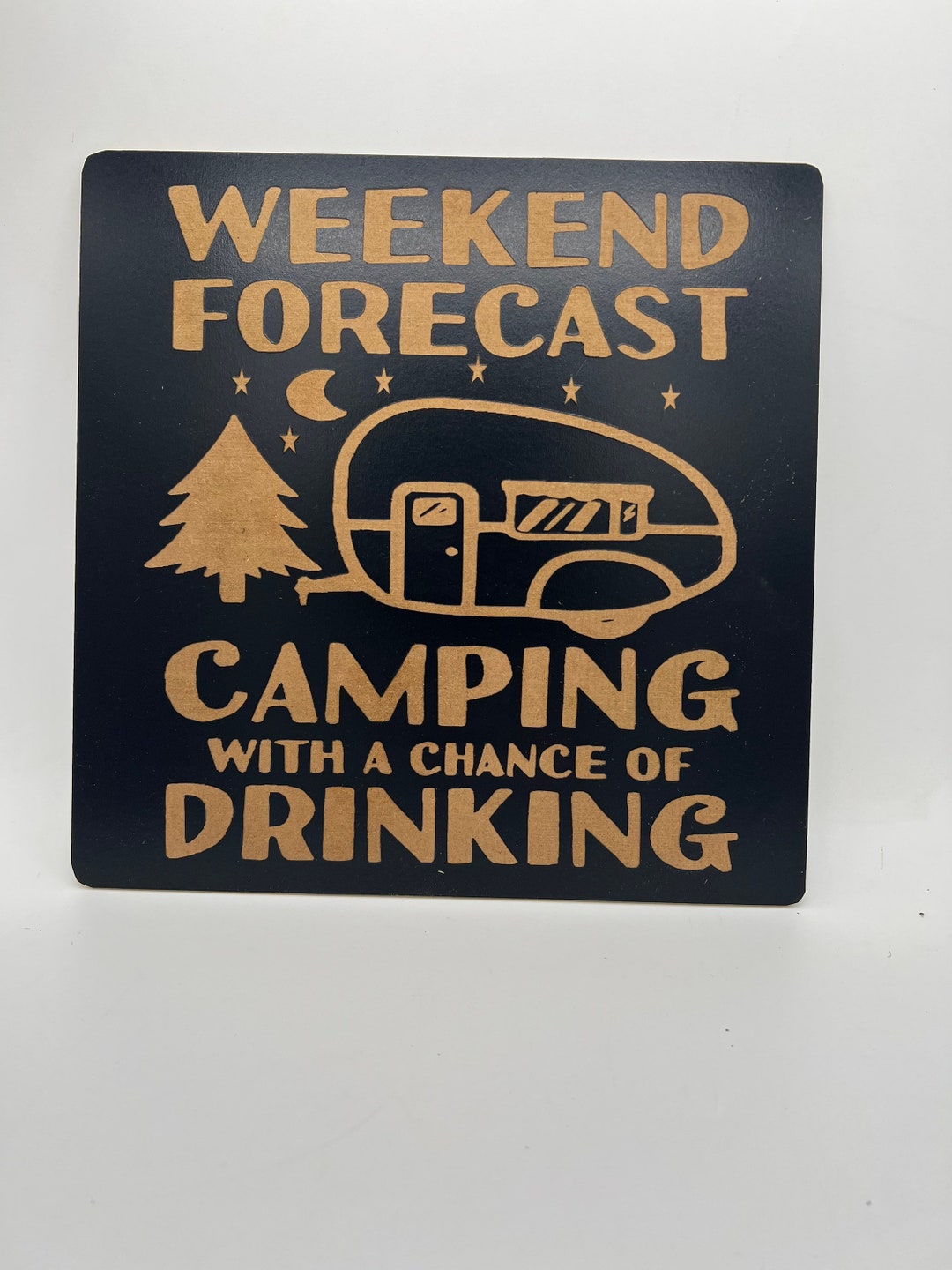 Camping Sign, Weekend Forecast Camping With a Chance of Drinking Leaner ...