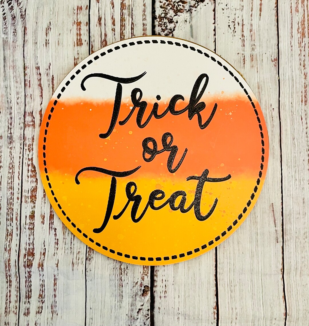 Candy Corn Trick or Treat Sign, Door Hanger, Wreath Embellishment ...