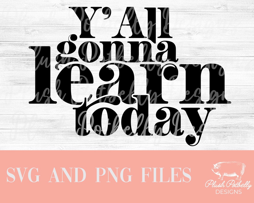 Y'all Gonna Learn Today - Etsy