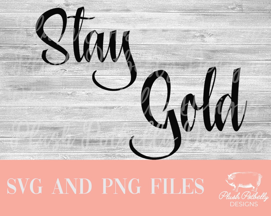 Stay Gold PNG/SVG - Etsy