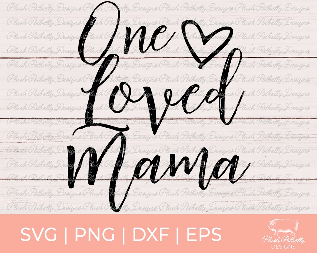 One Loved Mama SVG, Mama Svg, Mother's Day Svg, Mom Svg File, Mama Svg ...