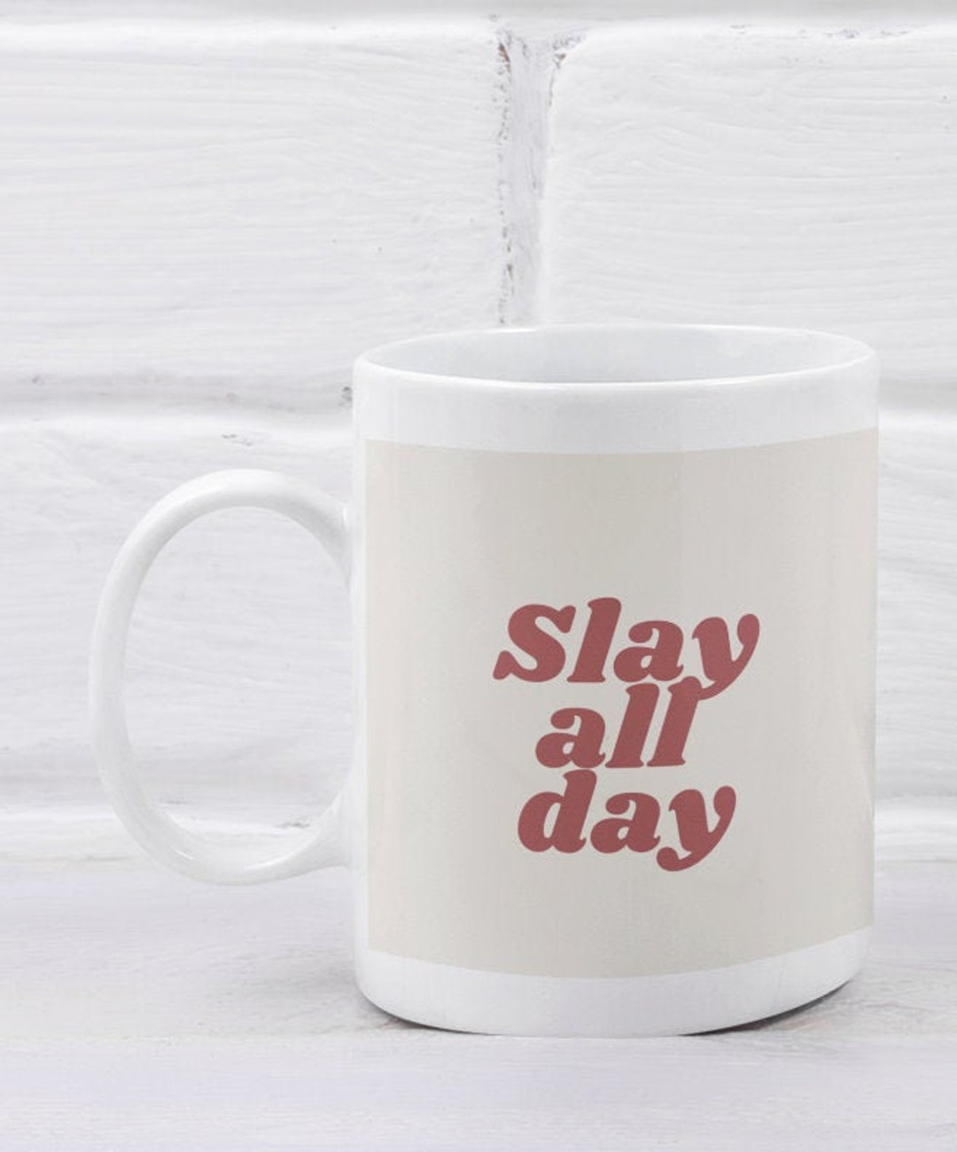 Slay All Day Mug: Confidence Boosting Gift, 11oz Ceramic - Etsy UK