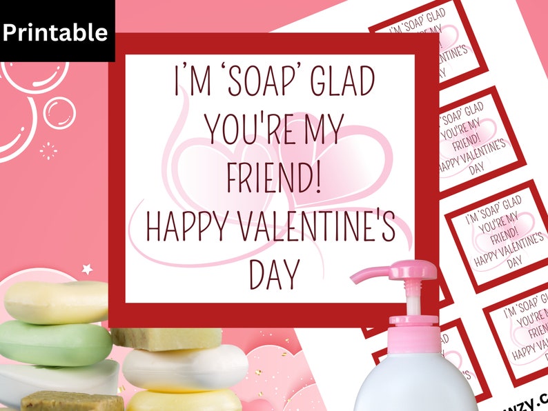 I'm 'soap' Glad Your My Friend Printable Gift Tag for Valentine's Day ...