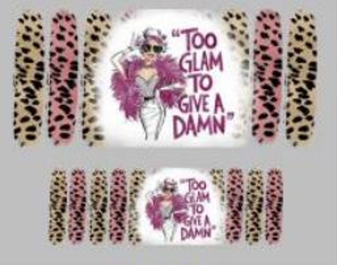 To Glam to Give a Da** Mini Wraps UV DFT Sticker Print for Mini Tumbler ...