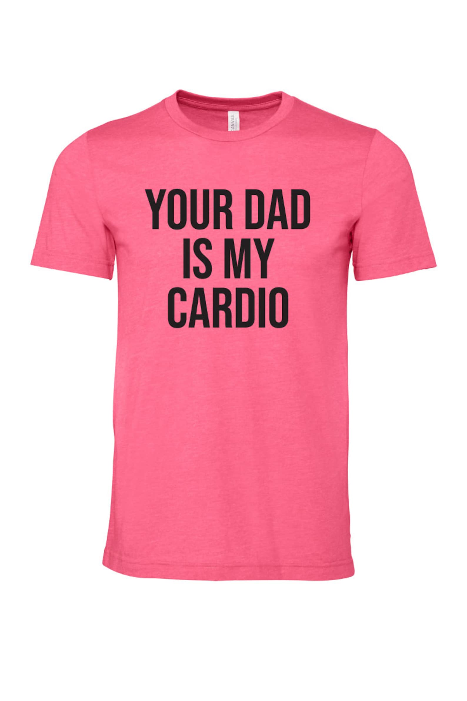 Your Dad Is My Cardio Svg Funny Svg Adult Svg Adult Humor Svg Etsy