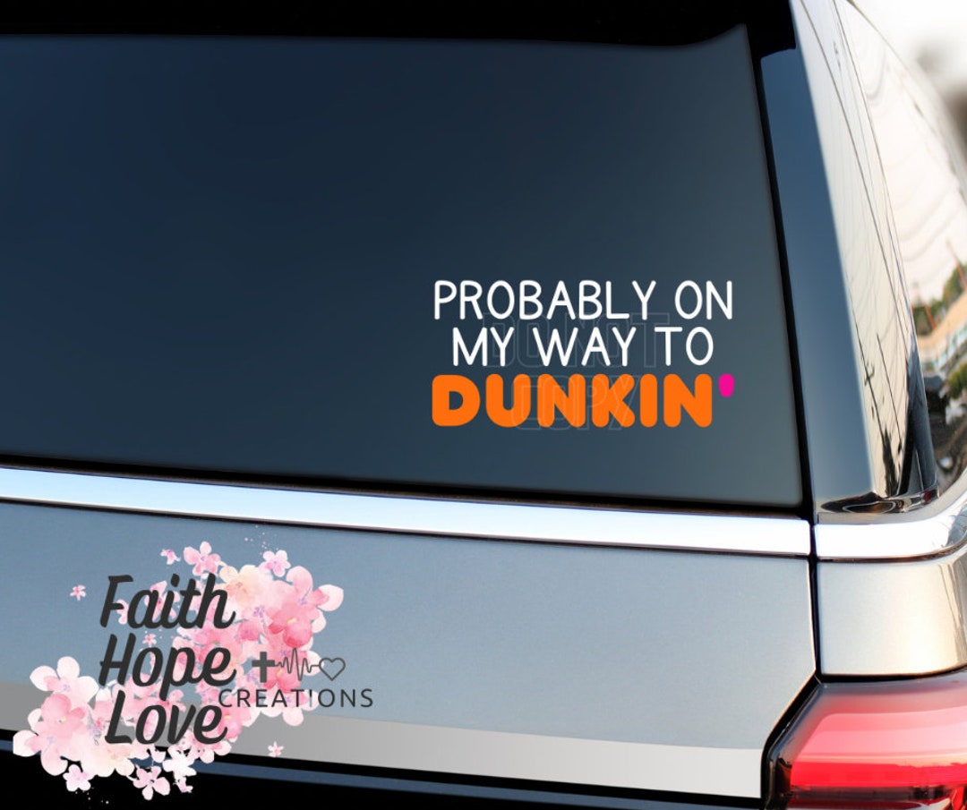 Probably on My Way to Dunkin Car Decal - Etsy
