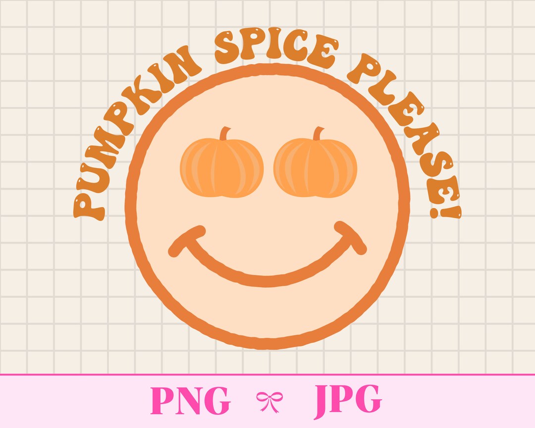Pumpkin Spice Png Smiley Face Png Pumpkin Sublimation Pumpkin Spice ...