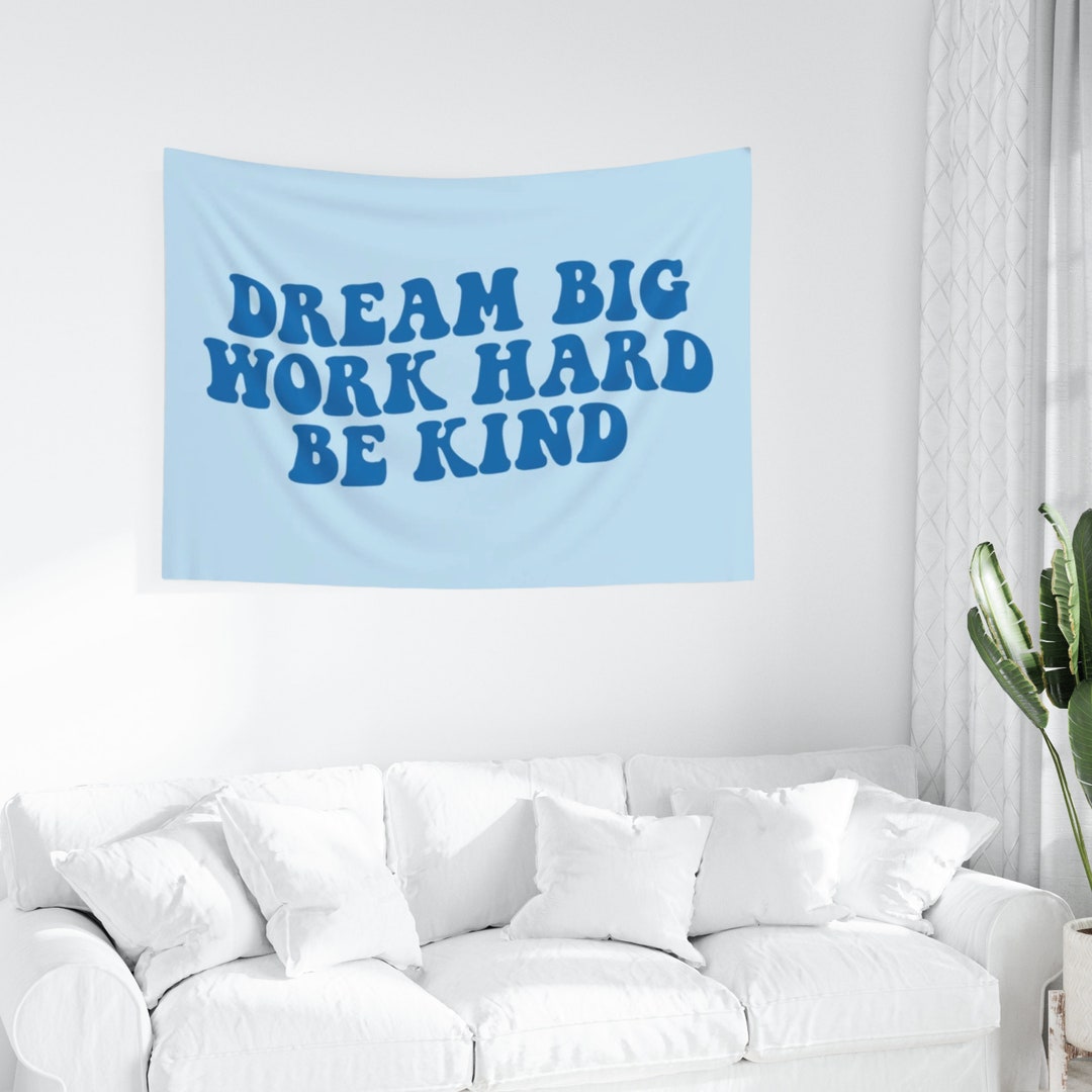 Dream Big Work Hard Be Kind Blue Wall Tapestry, Bedroom Decor, Living ...