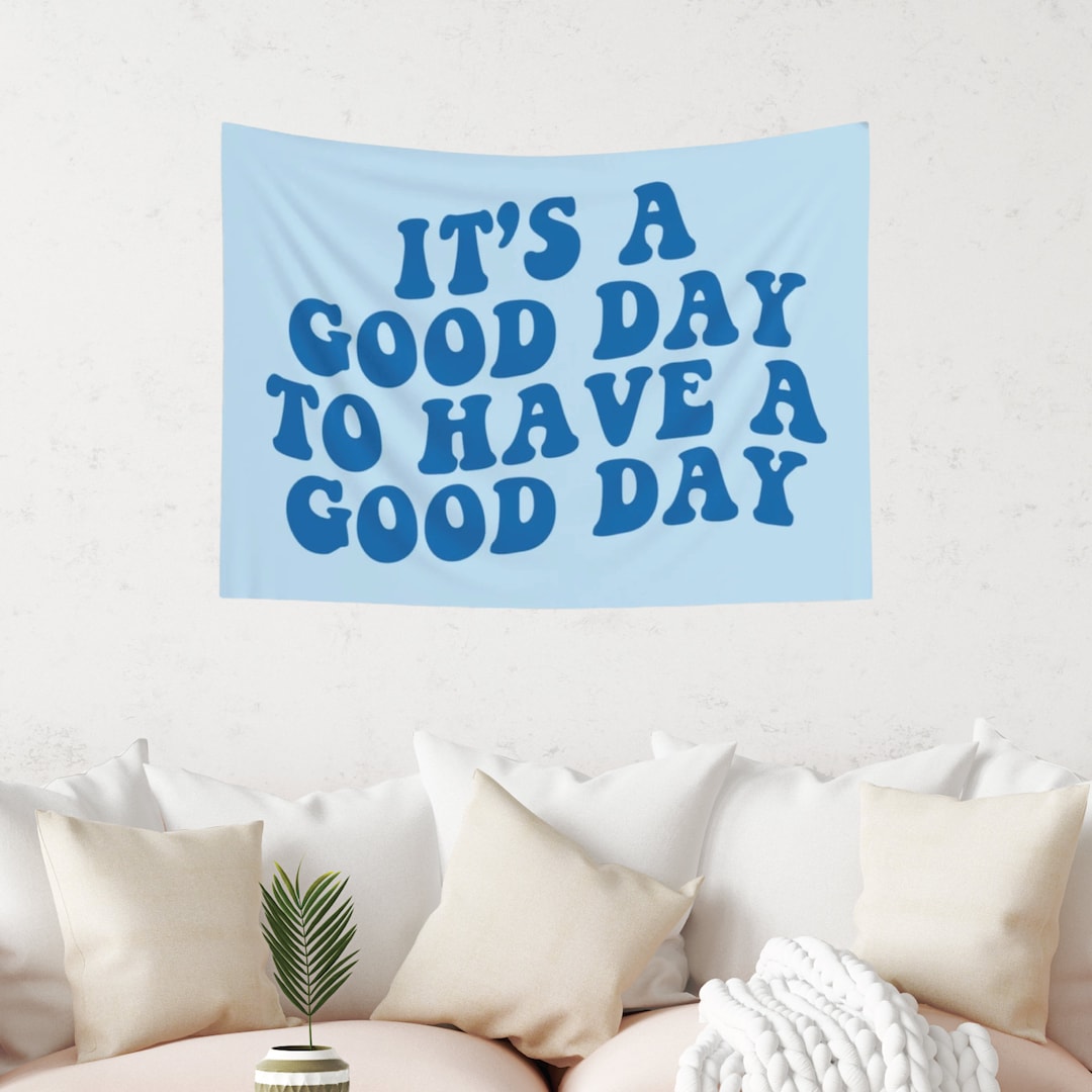It's A Good Day to Have A Good Day Blue Wall Tapestry, Bedroom Decor ...