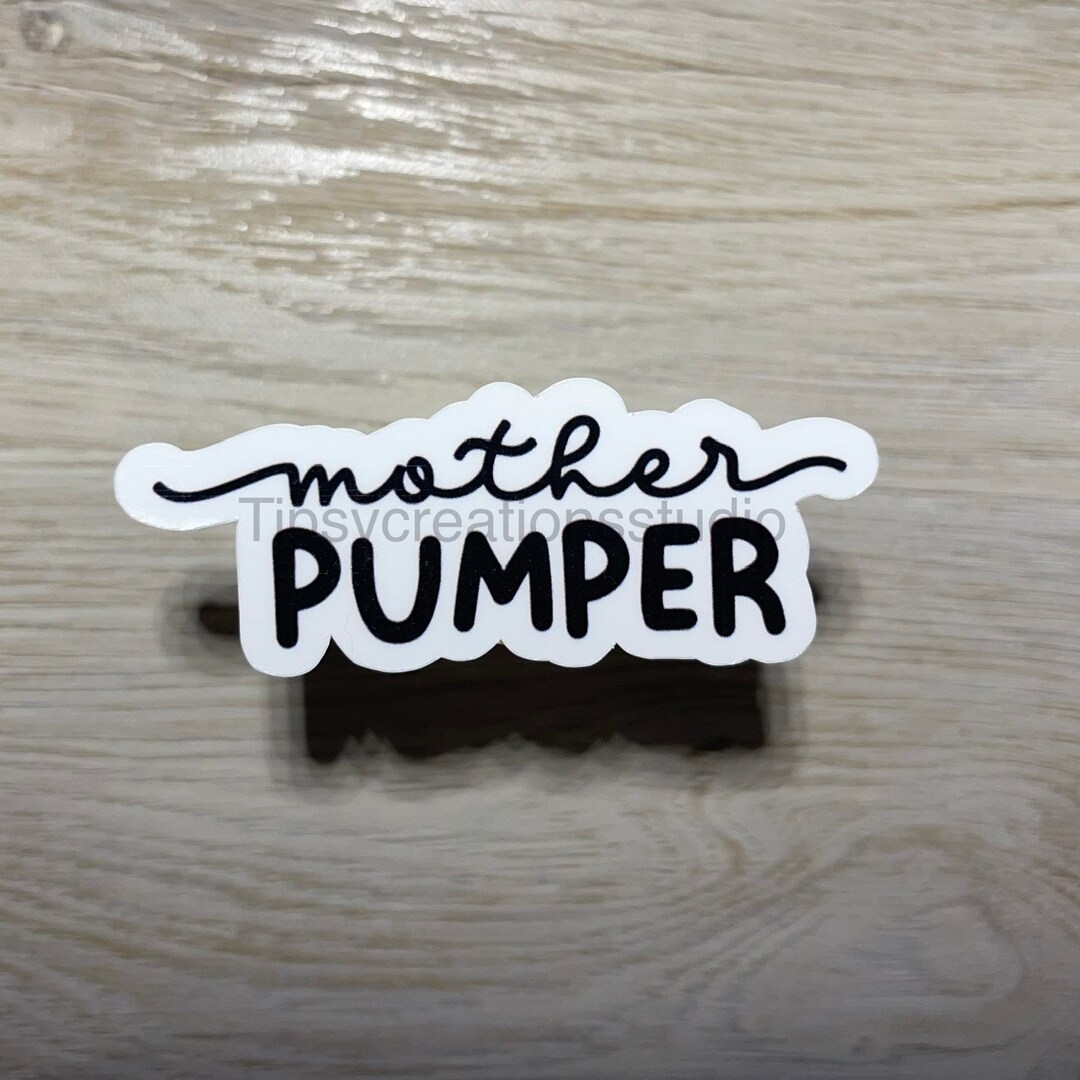 Mother Pumper, Breastfeeding, Breastmilk, Hydroflask Sticker, Stickers ...