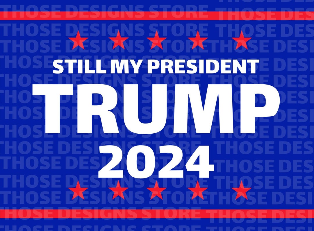Still My President Trump 2024 PNG - Etsy