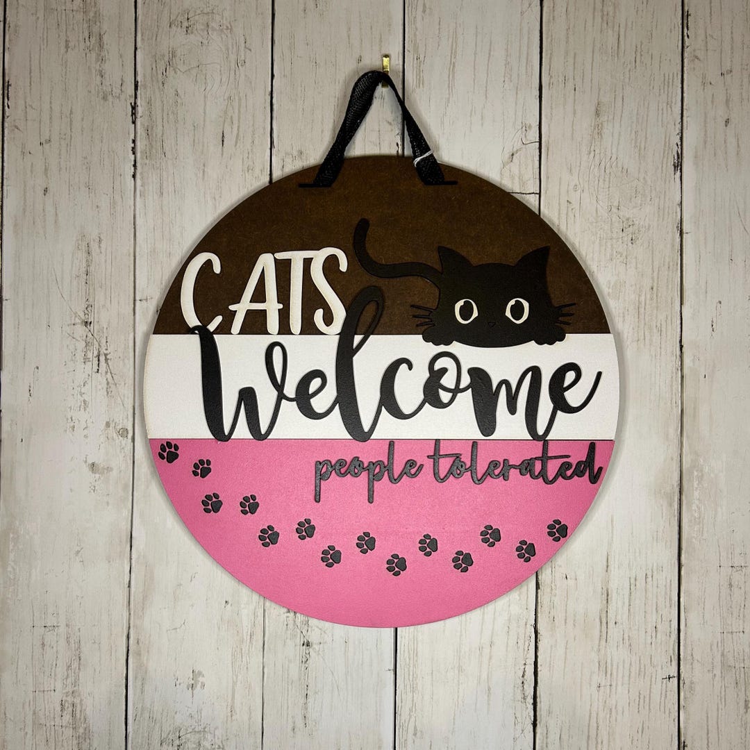 Cats Welcome People Tolerated 12-inch Door Hanger Sign - Etsy