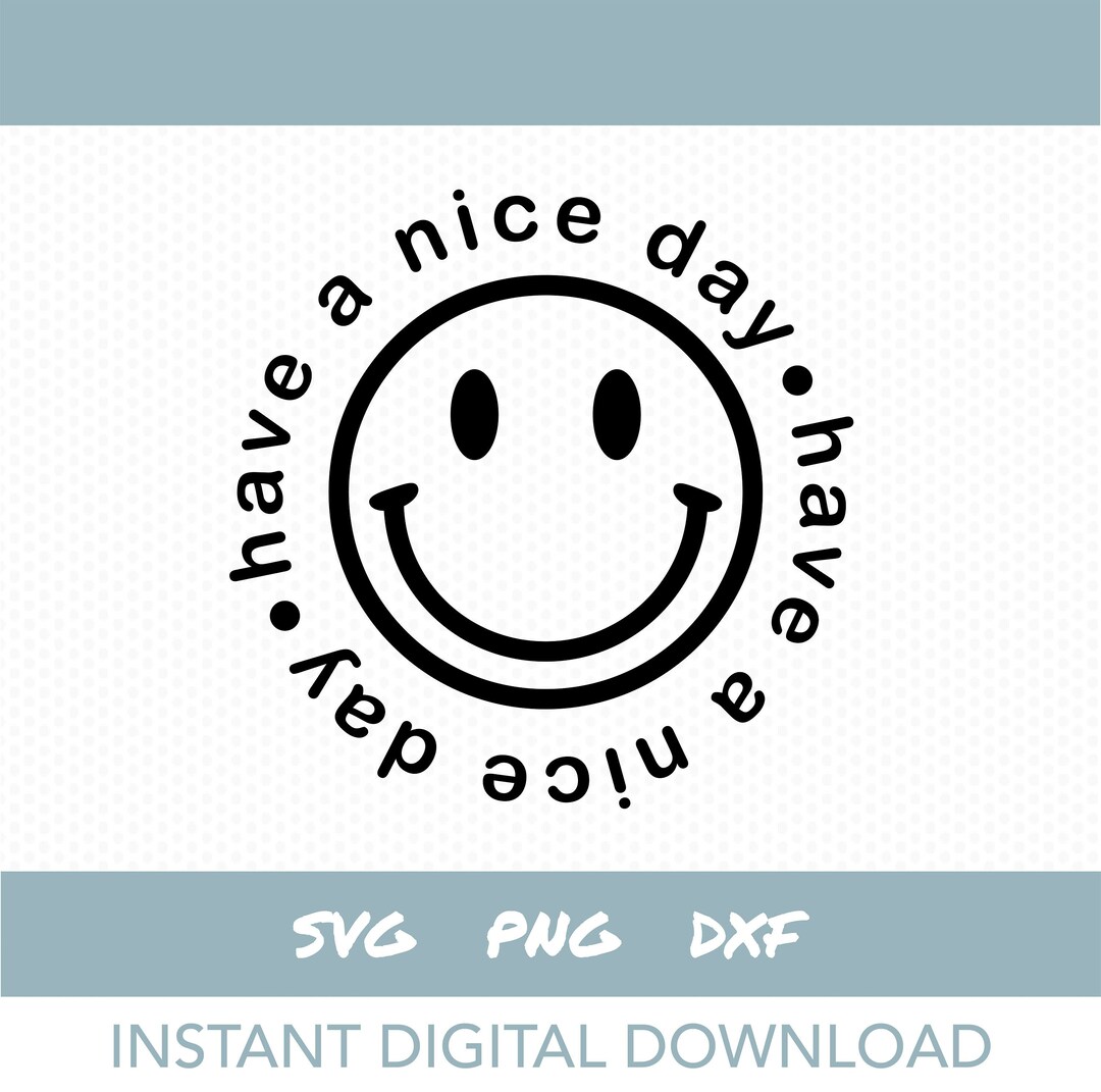 Smiley Face Svg, Have a Nice Day Clipart, Instant Digital Download - Etsy