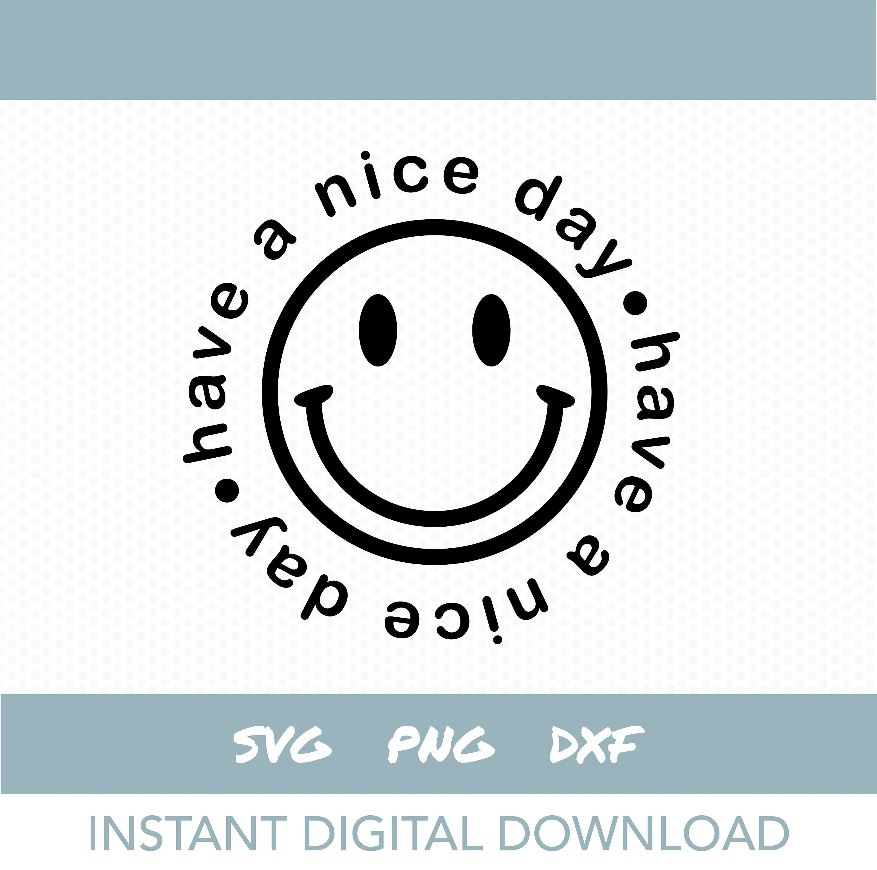 Smiley Face Svg Have a Nice Day Clipart Instant Digital - Etsy