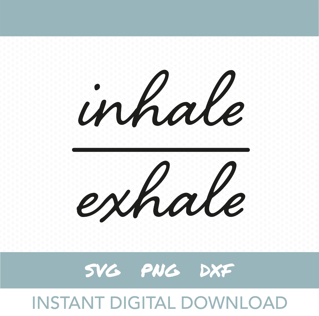 Inhale, Exhale Svg | Inhale, Exhale Typography Png | Instant Digital ...
