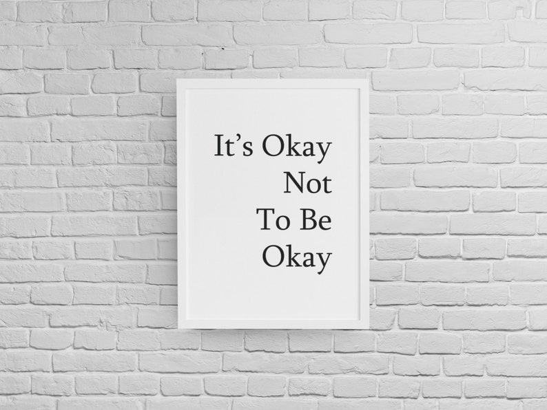 Its Ok Not to Be Ok, Mental Health Quote, Wall Print, Mental Health ...