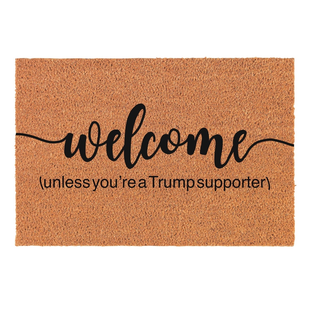 Welcome unless Youre a Trump Supporter Anti-trump Door Mat Welcome ...