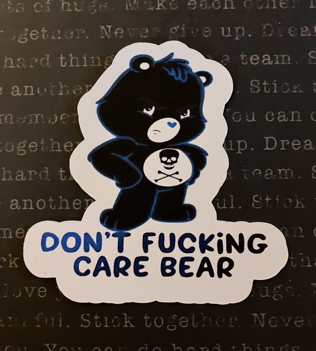 Dont Fucking Care Bear Funny Sticker Glossy Water Proof Etsy