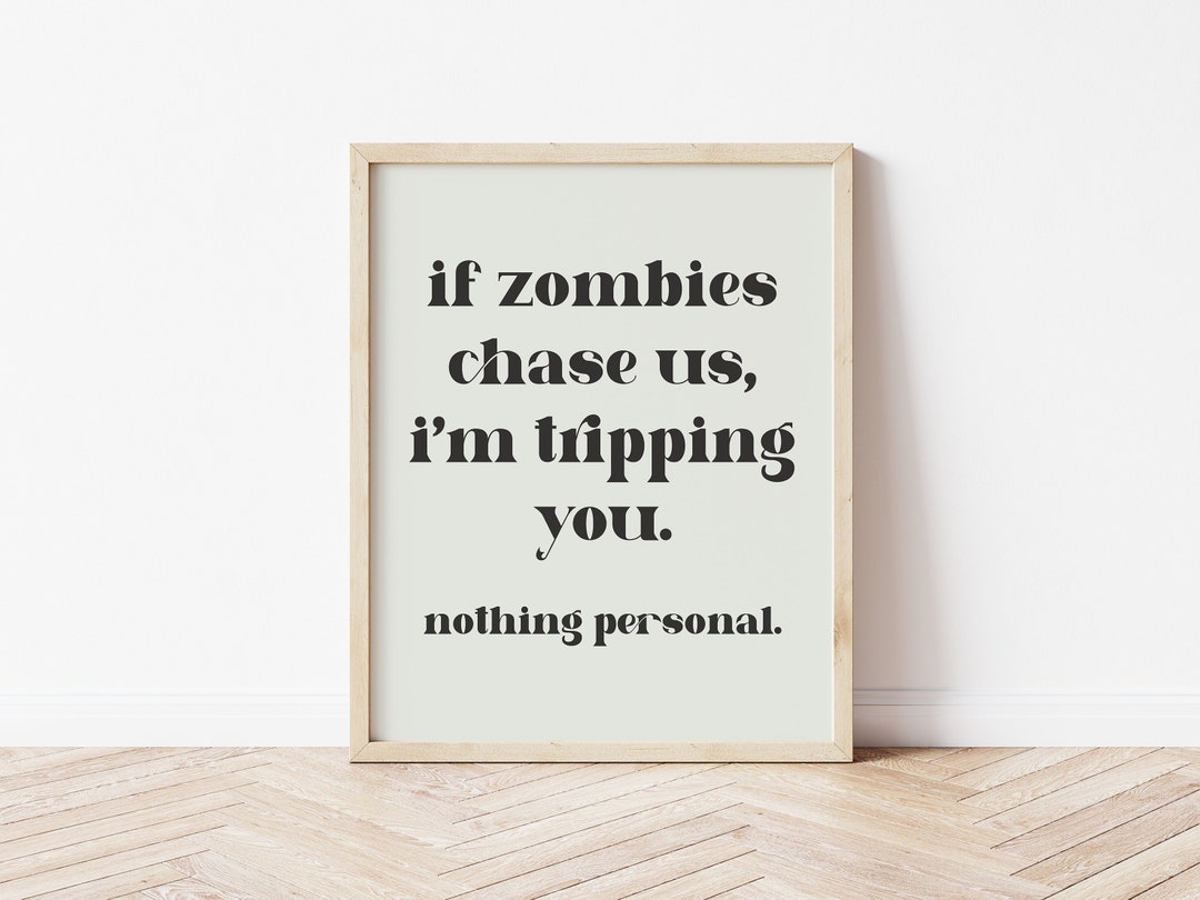 Funny Halloween Sign, If Zombies Chase Us I'm Tripping You Printable ...