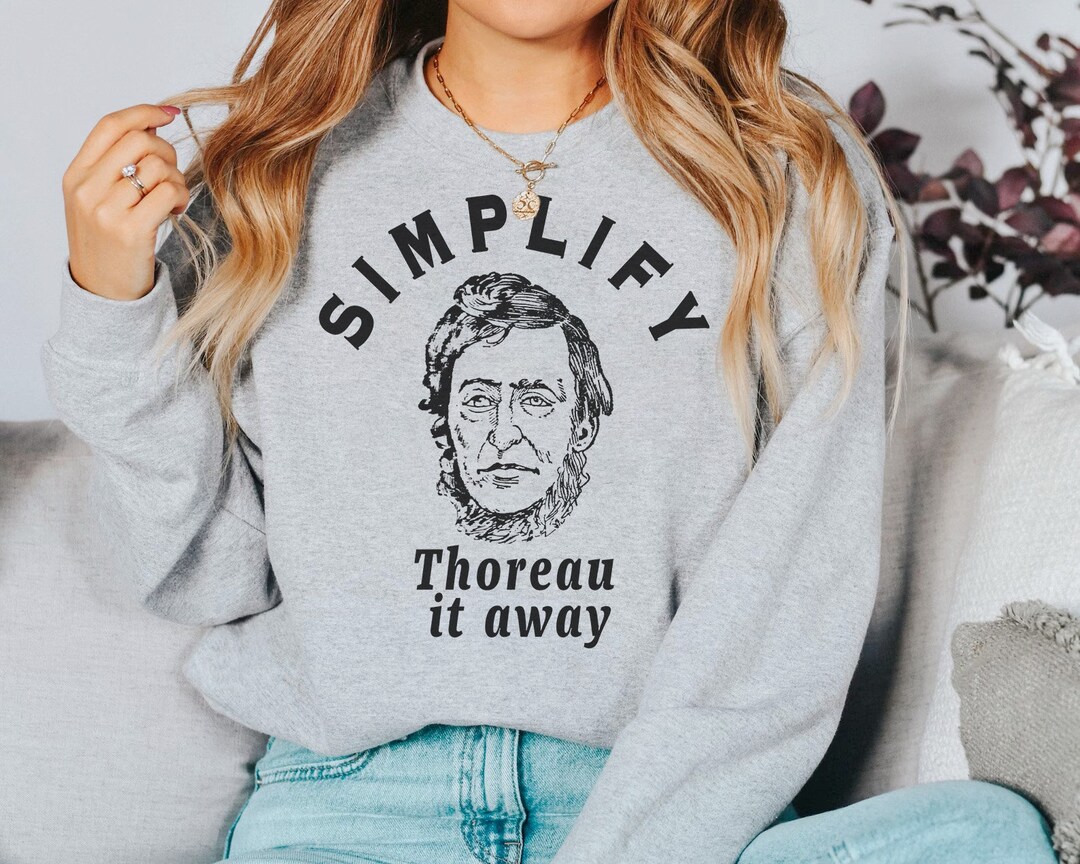 Henry David Thoreau - Simplify - Funny Literary Sweatshirt for Book ...