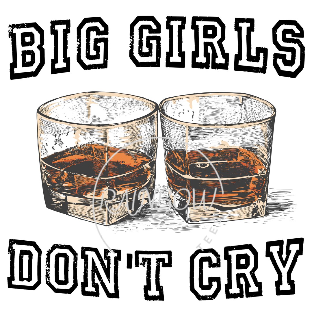 Big Girls Dont Cry, Digital Download, Sublimation Design. Wild Ones PNG ...