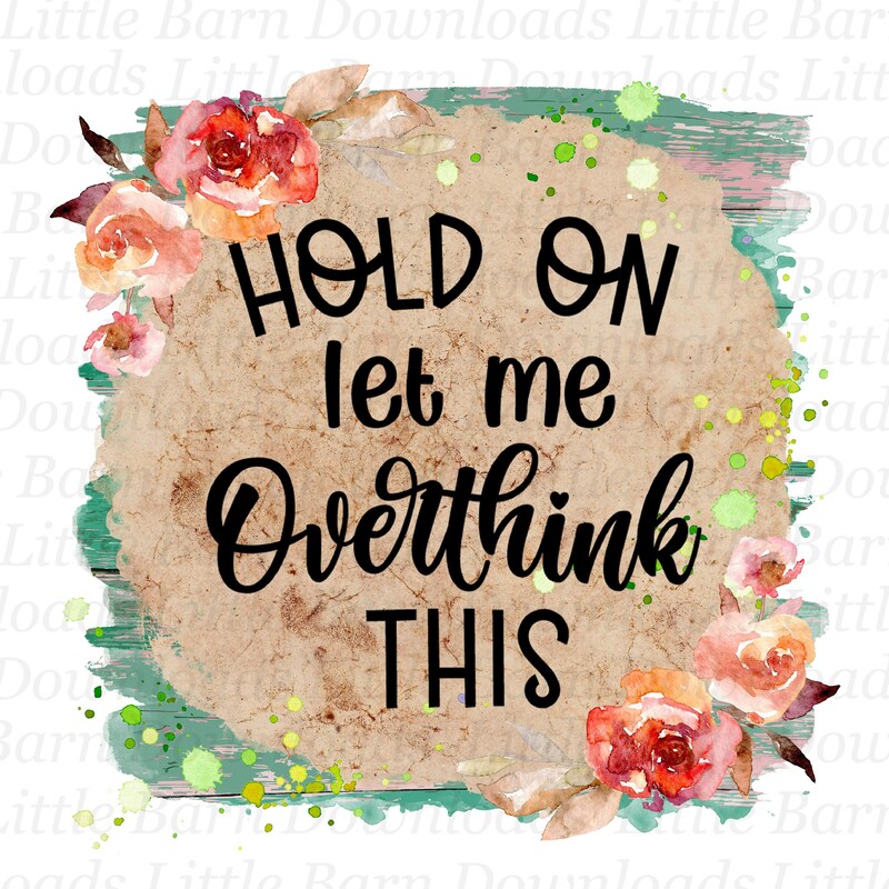 Hold on Let Me Overthink This Png - Etsy