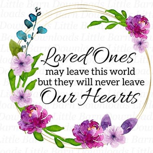 Loved Ones May Leave This World PNG, Memorial Clipart, Bereavement PNG ...